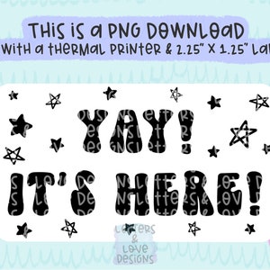 Yay! It’s Here! - PNG Thermal Printer Sticker Label Design Instant ...