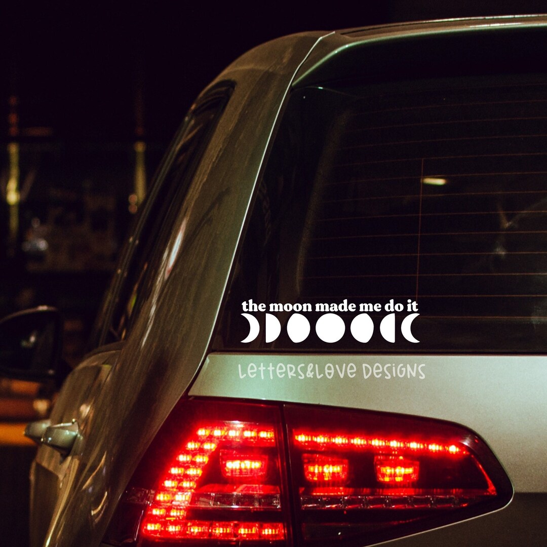The Moon Made Me Do It Vinyl Decal - Luna Lunar Phases Phase Holo ...