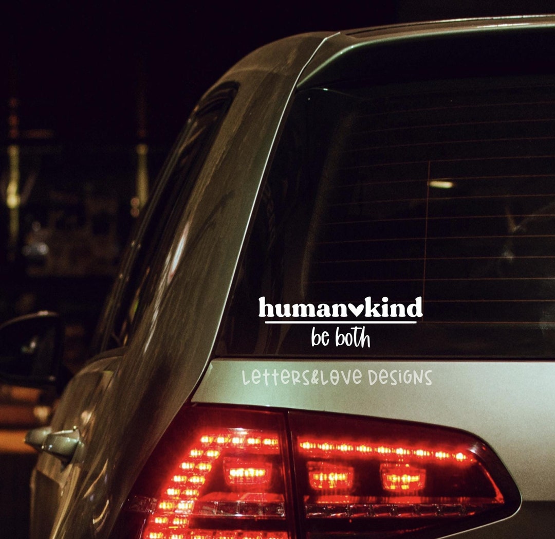 Human Kind Be Both Vinyl Decal - Humankind, Just Be Nice, Love Each ...