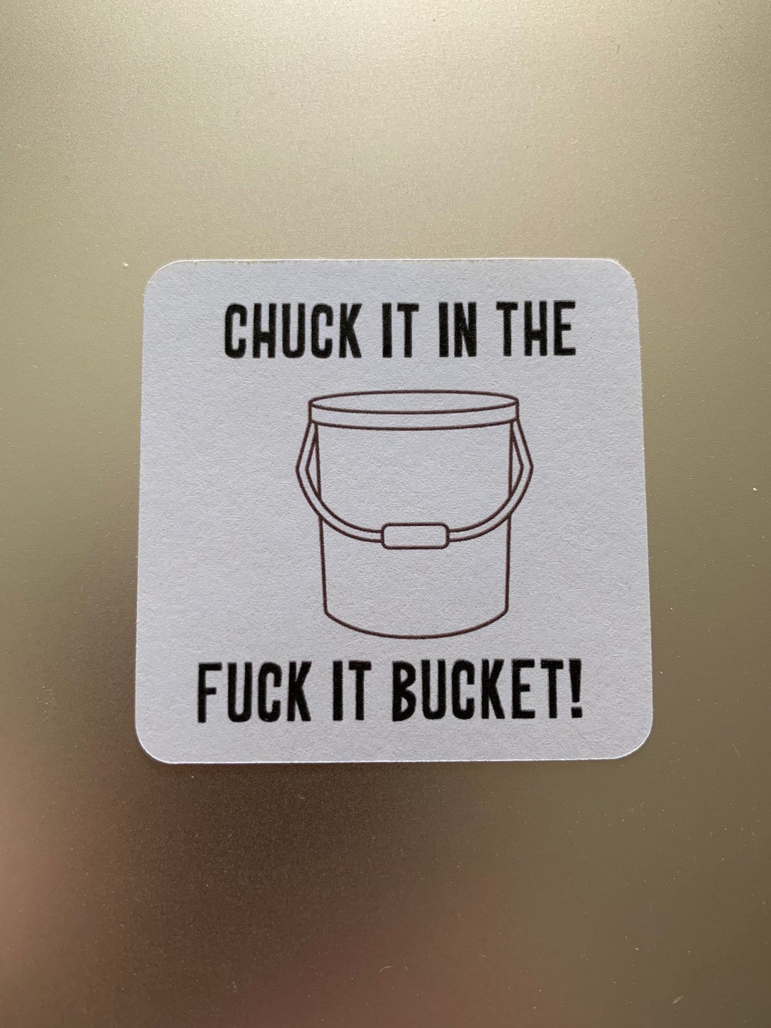 Chuck It in the Fuck It Bucket Stickers - Etsy
