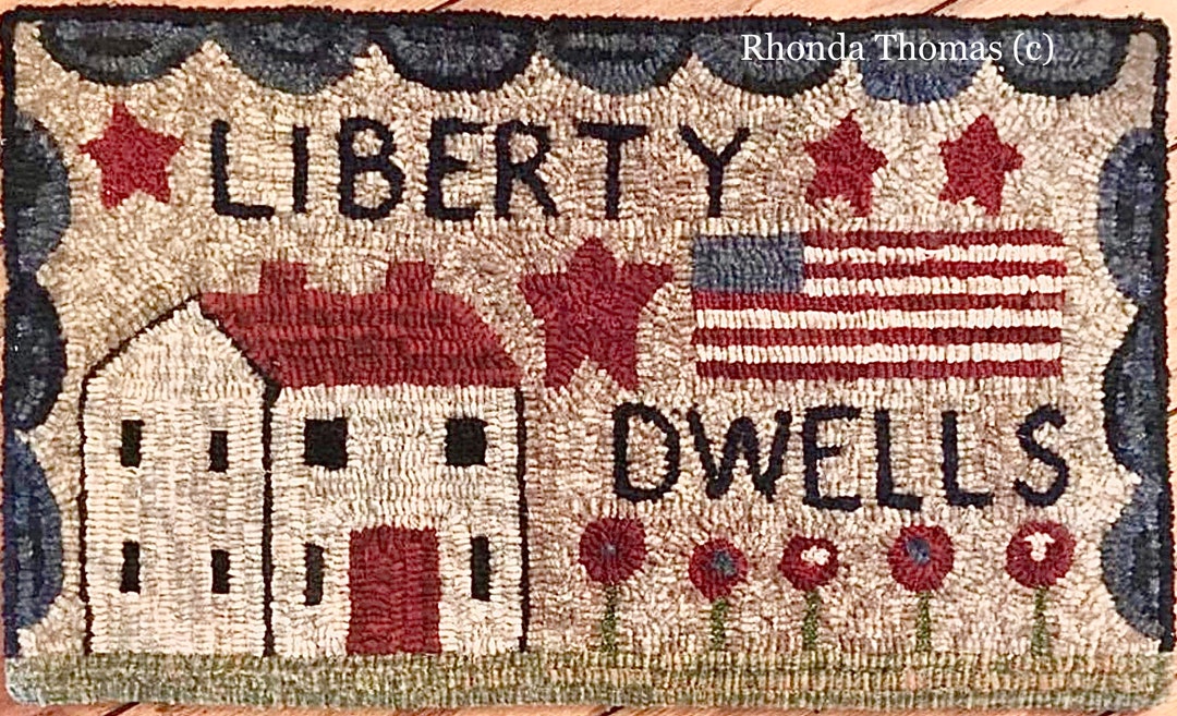 Liberty Dwells - A Rhonda Thomas Original Primitive Rug Hooking Pattern ...