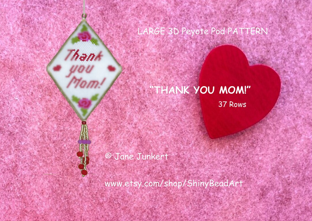 THANK YOU MOM! / Mother's Day / Medium to Large 3D Peyote Pod Pattern ...