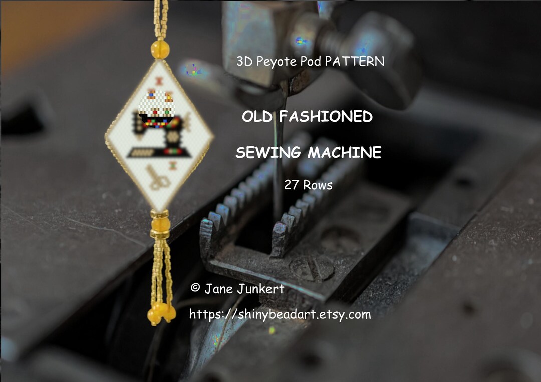 Old Fashioned SEWING MACHINE / 3D Peyote Pod Pattern / Pdf English ...