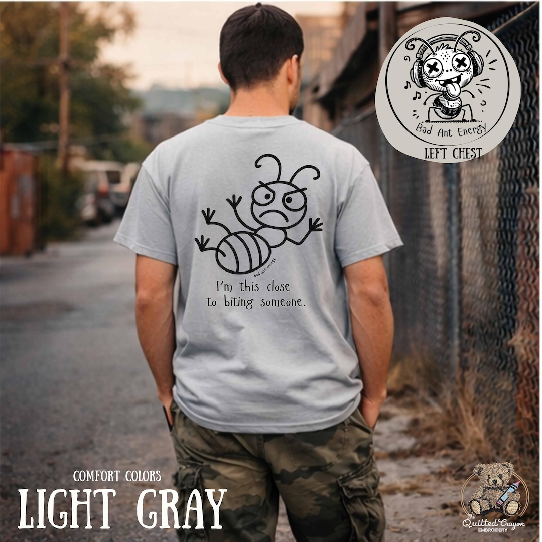 Im This Close to Biting Someone| Funny Ant Graphic Tee | Bad Ant Energy ...