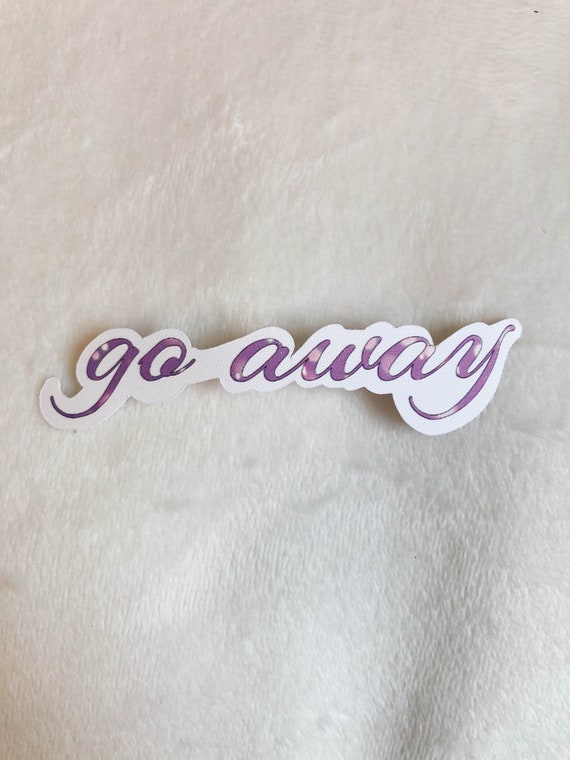 Go Away sticker | Etsy