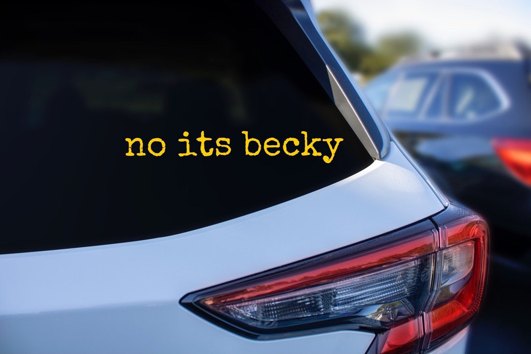 No Its Becky TS Car Sticker Vinyl Decal - Etsy