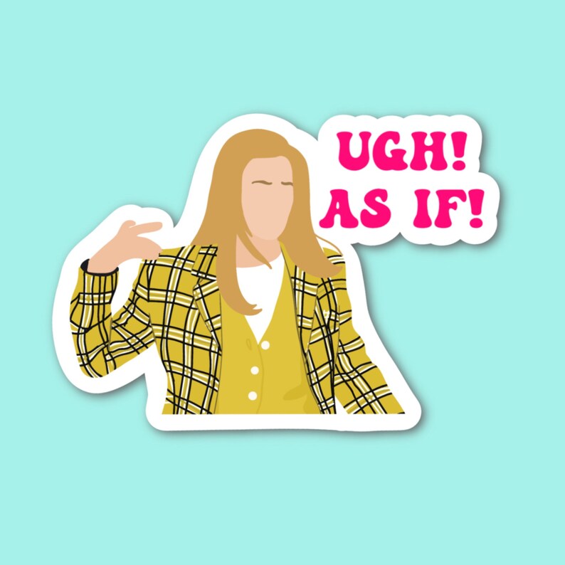 Clueless Waterproof Vinyl Stickers Cher Horowitz Sticker Ugh - Etsy