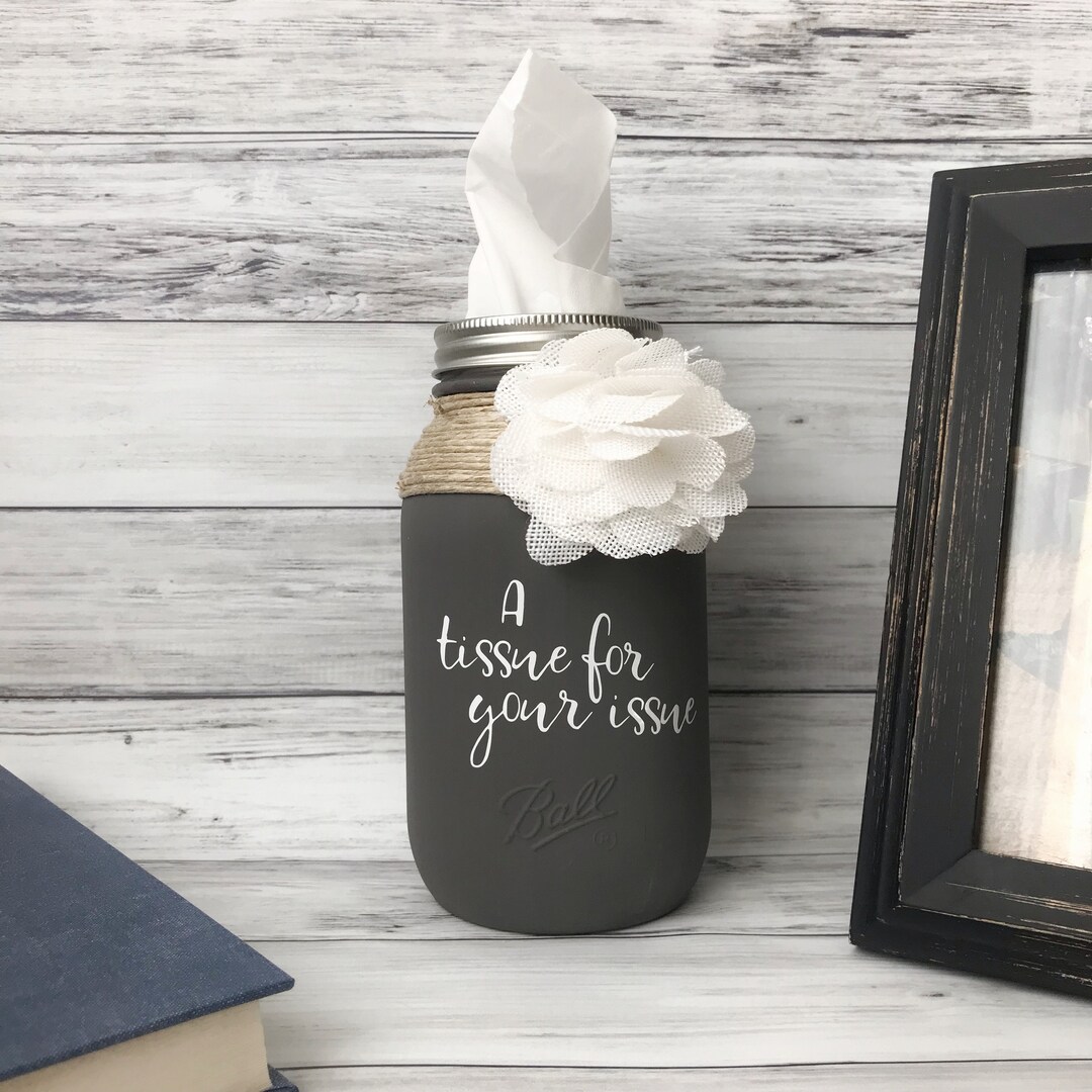 Tissue Mason Jar, Tissues for Your Issues Tissue Jar - Etsy