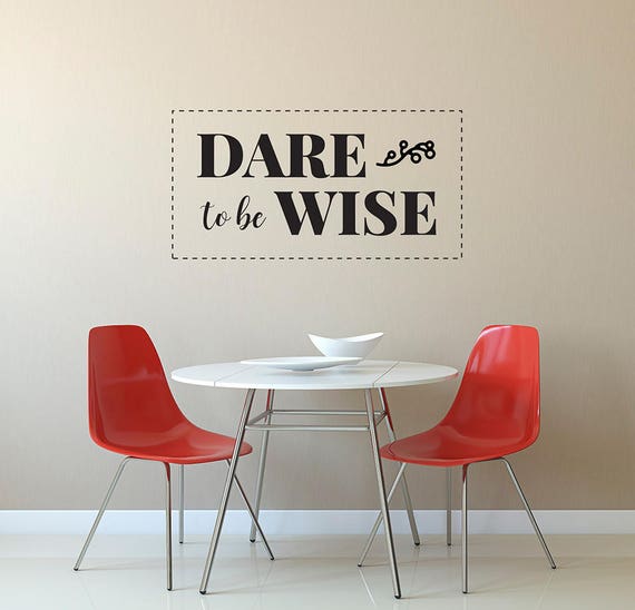 Dare To Be Wise Quote Wall Decal | Etsy