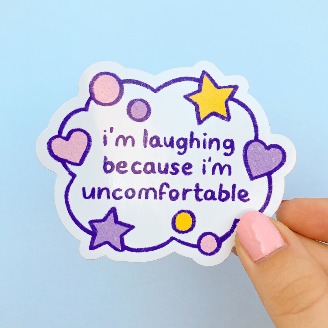 I'm Laughing Because I'm Uncomfortable | Vinyl Sticker | Die Cut ...