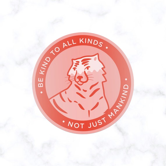 Be Kind to Animals Vinyl Sticker Kawaii Tiger Sticker | Etsy