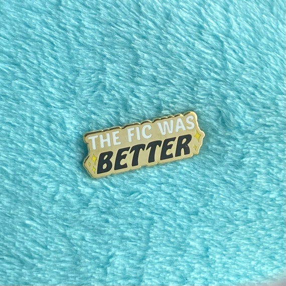 The Fic Was Better Pin I Ship It Fanfic Pin Collection | Etsy