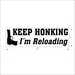 Keep Honking I'm Reloading Bumper Sticker / Decal - Etsy