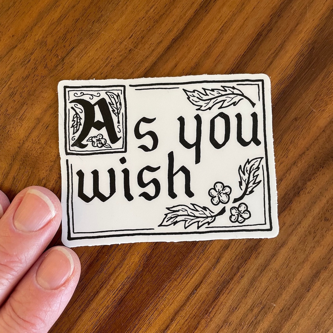 As You Wish, 3 Die Cut Vinyl Princess Bride Sticker, Original Pen and ...