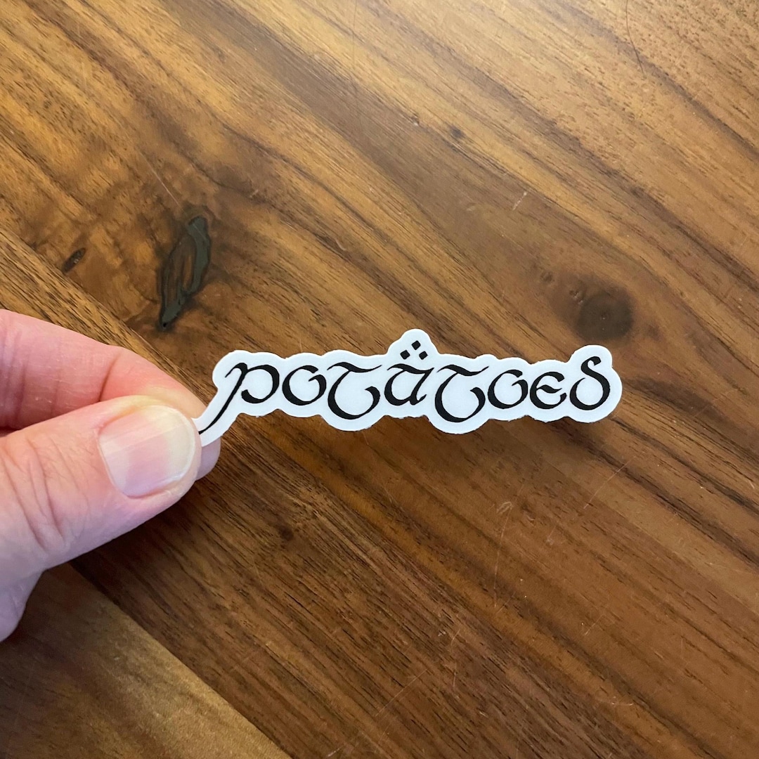 Potatoes Sticker - 3” Vinyl, Die Cut Sticker, Elvish Style Font, Lotr ...