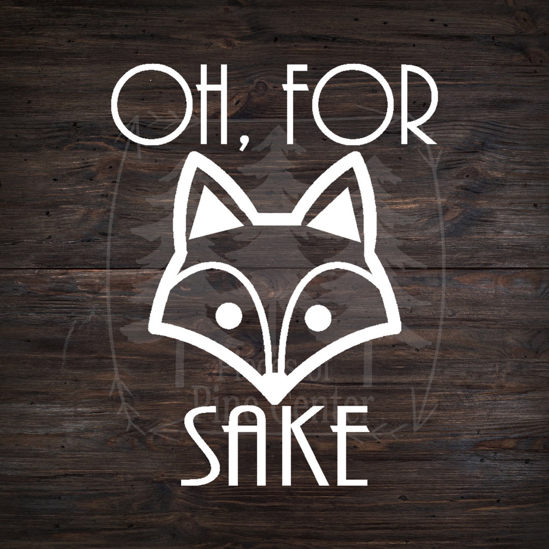 Oh for FOX Sake Vinyl Decal - Tumbler Sticker - Etsy