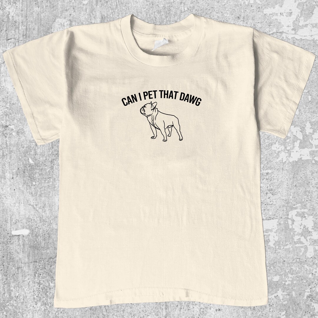 Can I Pet That Dawg T-shirt I Funny Graphic T-shirt I Vintage and ...