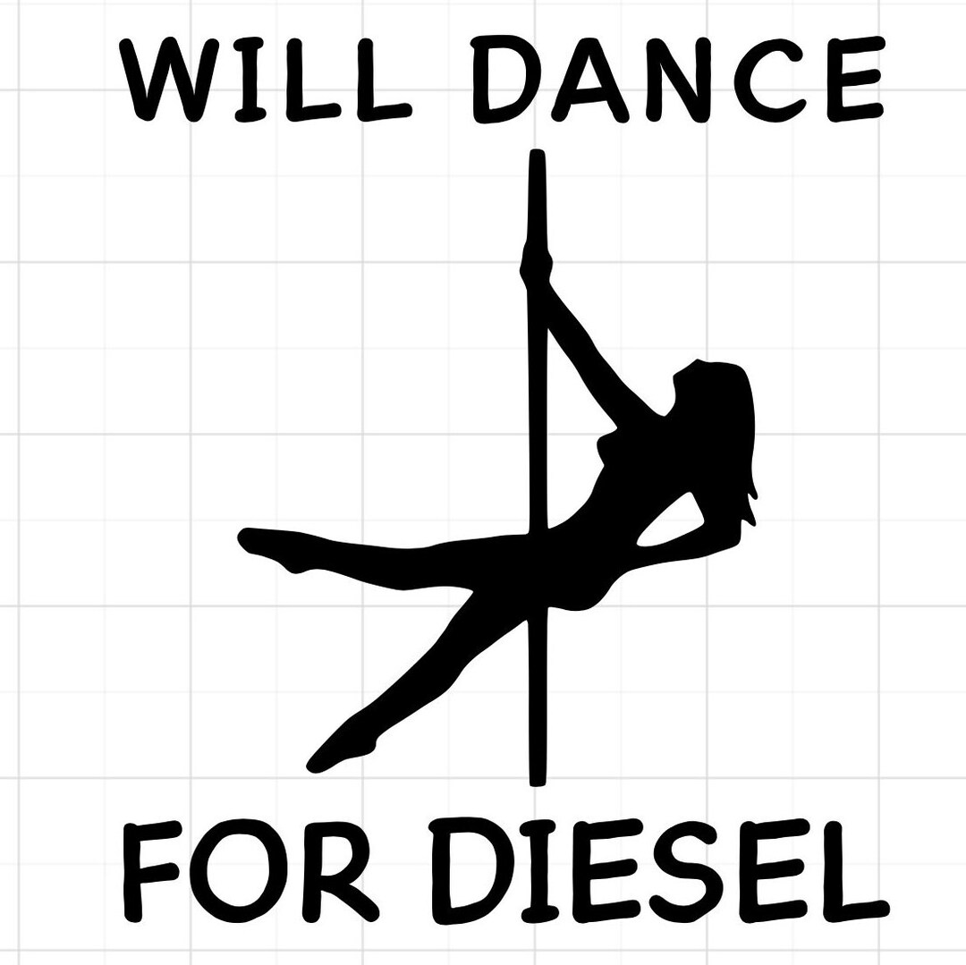 Will Dance for Diesel Vinyl Decal - Etsy