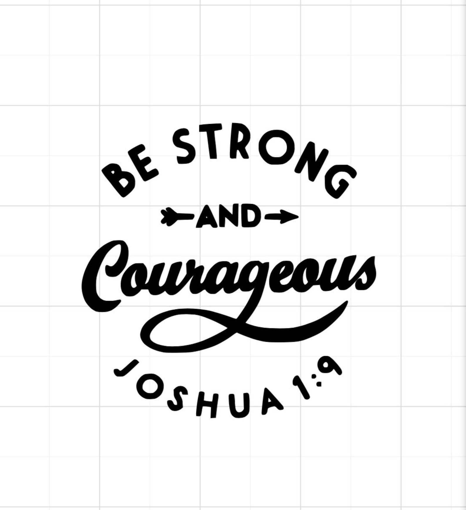 Be Strong and Courageous Joshua 1:9 Vinyl Decal - Etsy