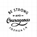 Be Strong and Courageous Joshua 1:9 Vinyl Decal - Etsy