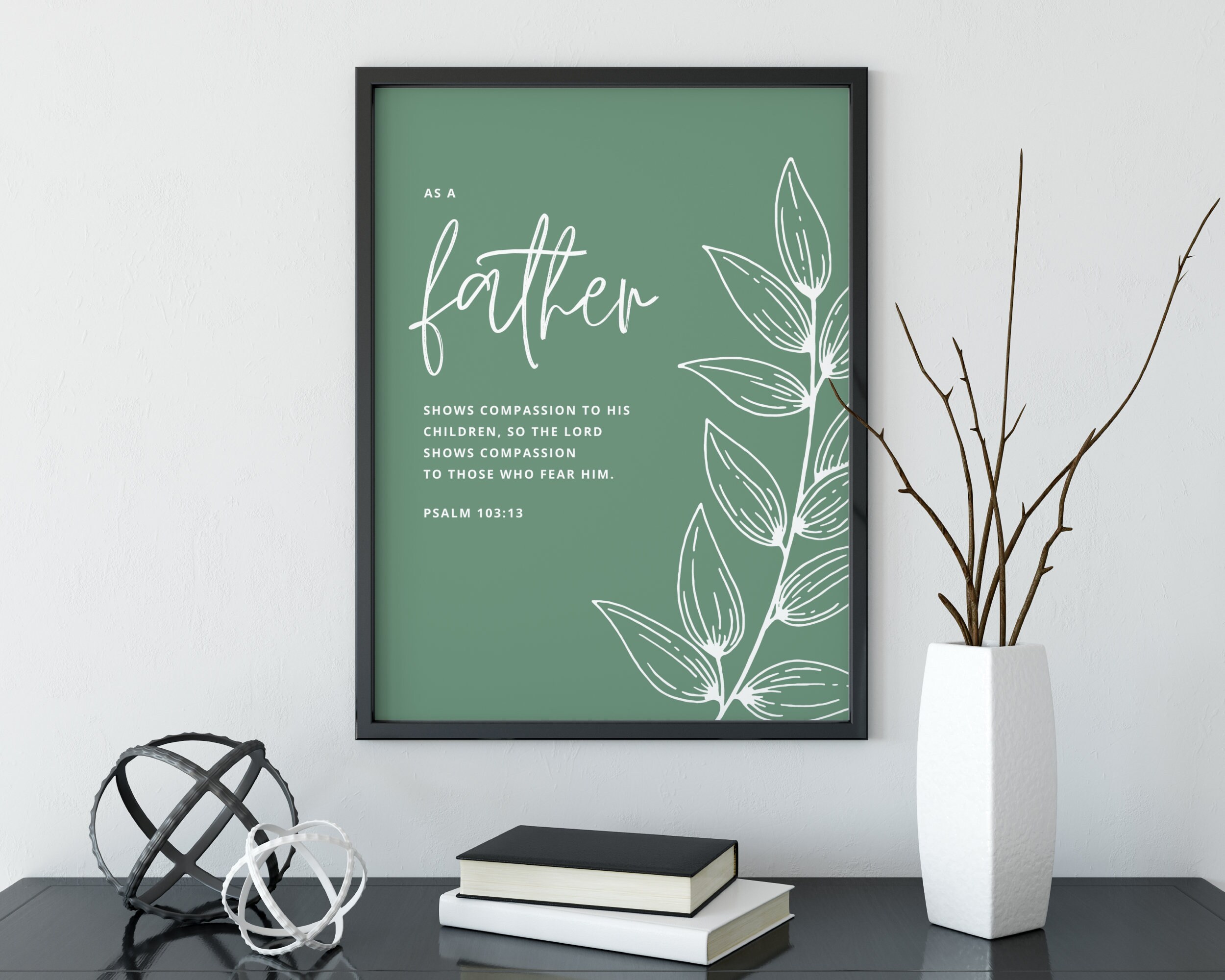 Fathers Day Bible Verse, Psalm 103:13 as A Father Shows Compassion to ...