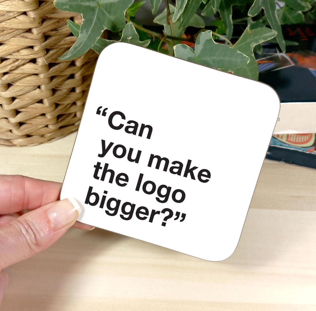 Make the Logo Bigger Graphic Design Coaster - Etsy UK
