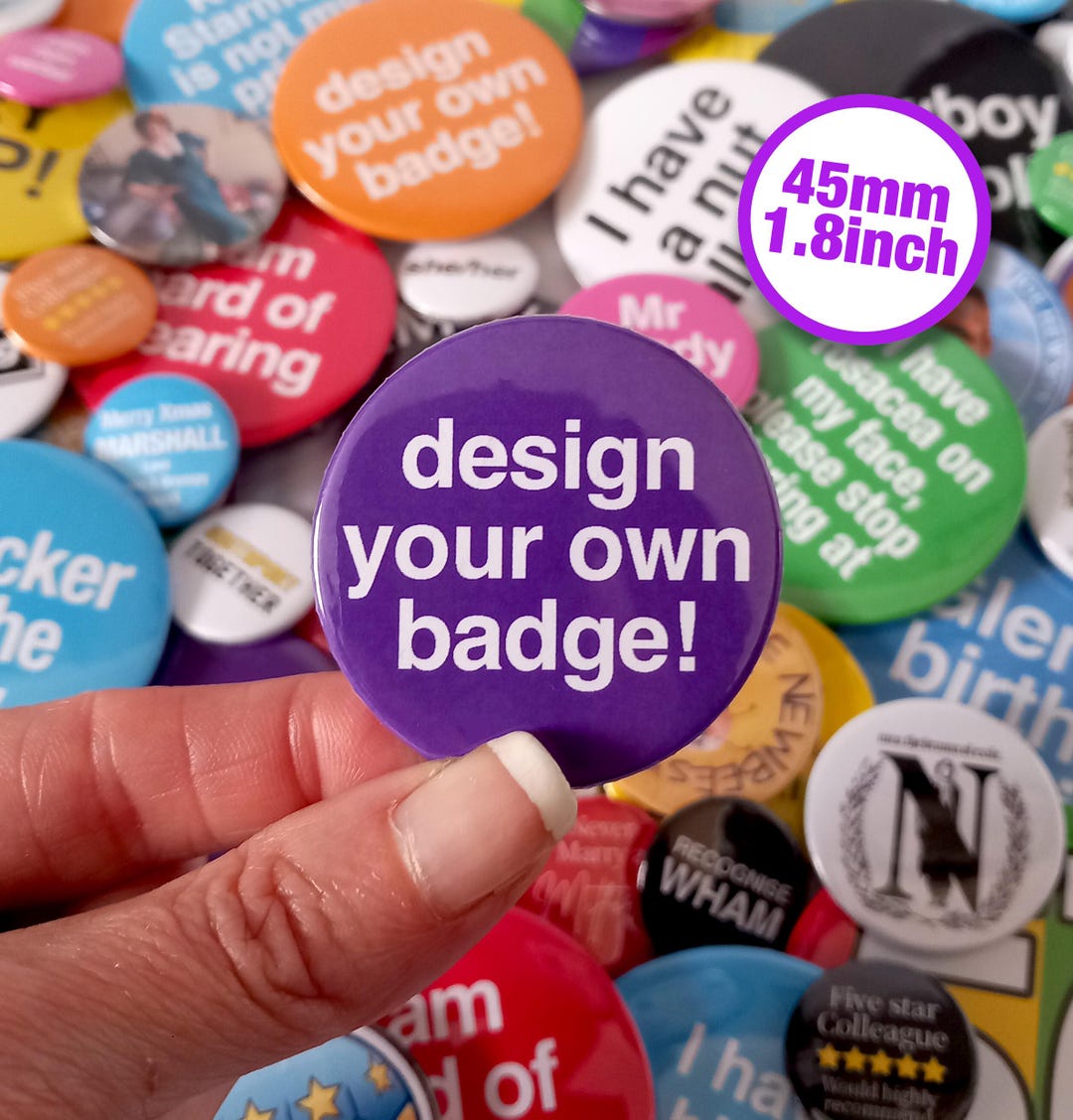 45mm Create Your Own Button Pin Badge, Custom Badge, Personalised Badge ...