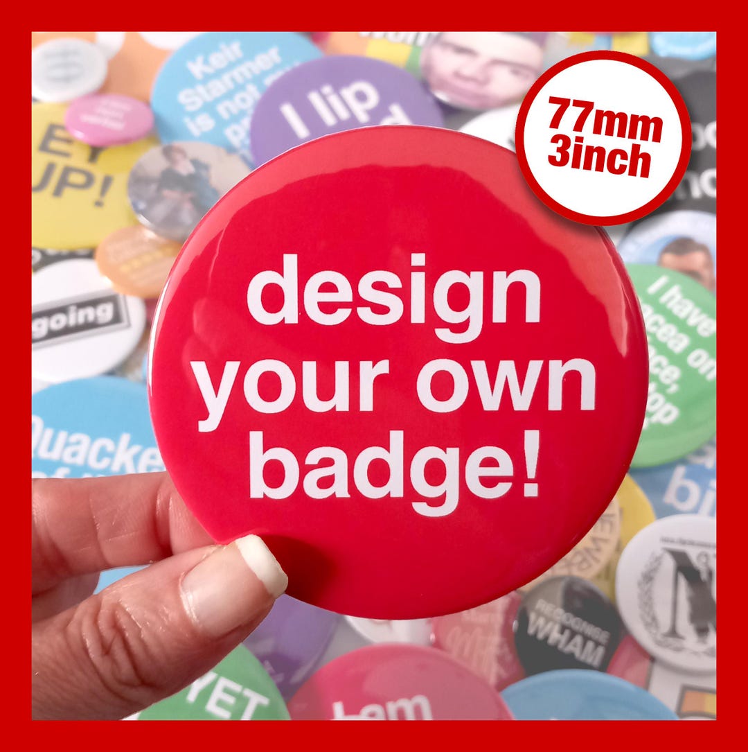 77mm Create Your Own Button Pin Badge, Custom Badge, Personalised Badge ...