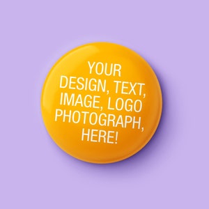 45mm Create Your Own Button Pin Badge, Custom Badge, Personalised Badge ...