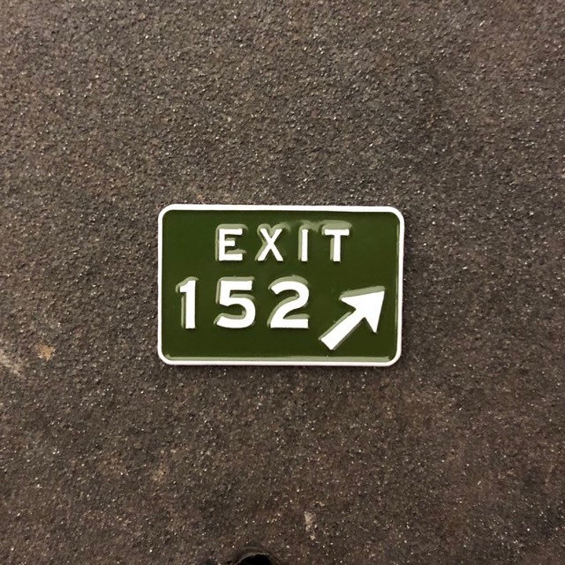 Exit 152 [enamel Pin] - Etsy