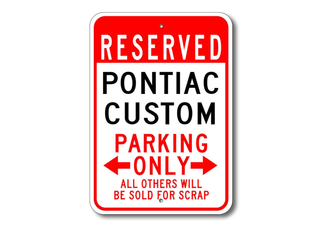 Custom Parking Sign, Custom Signs, Pontiac Custom, Custom Sign, Custom ...