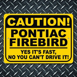Pontiac Firebird Caution Sign, Yes It's Fast, Firebird Gift, Firebird ...