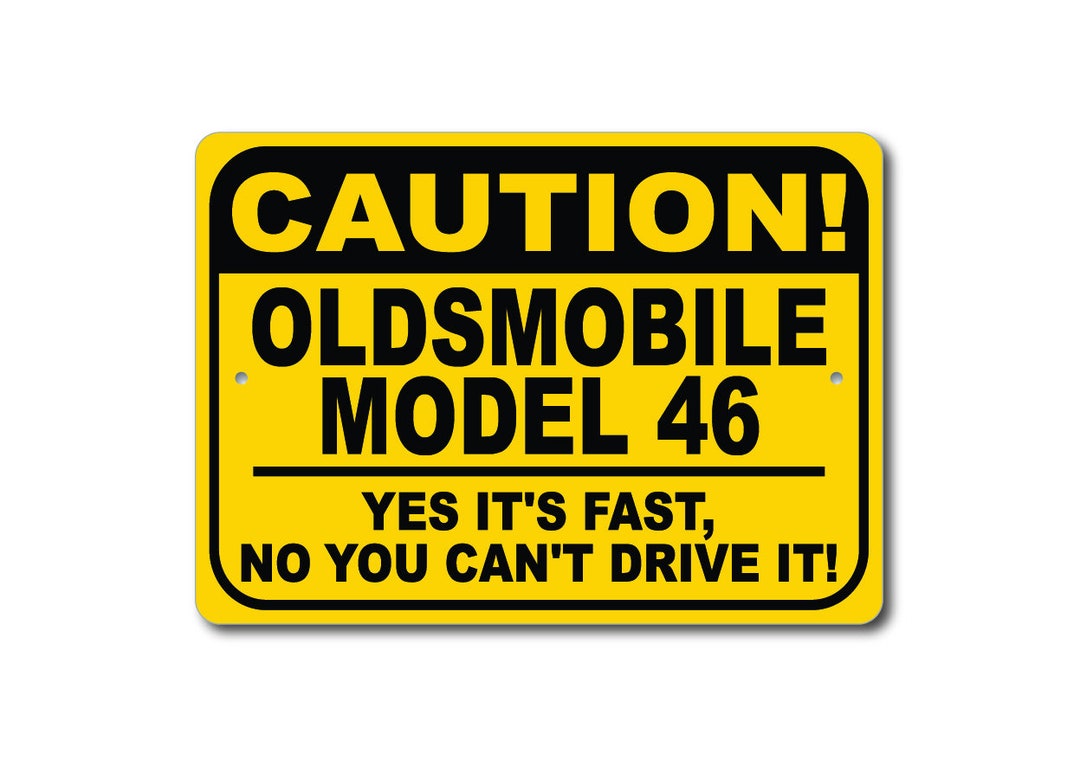 Oldsmobile Model 46 Caution Sign, Yes It's Fast, Model 46 Decor ...