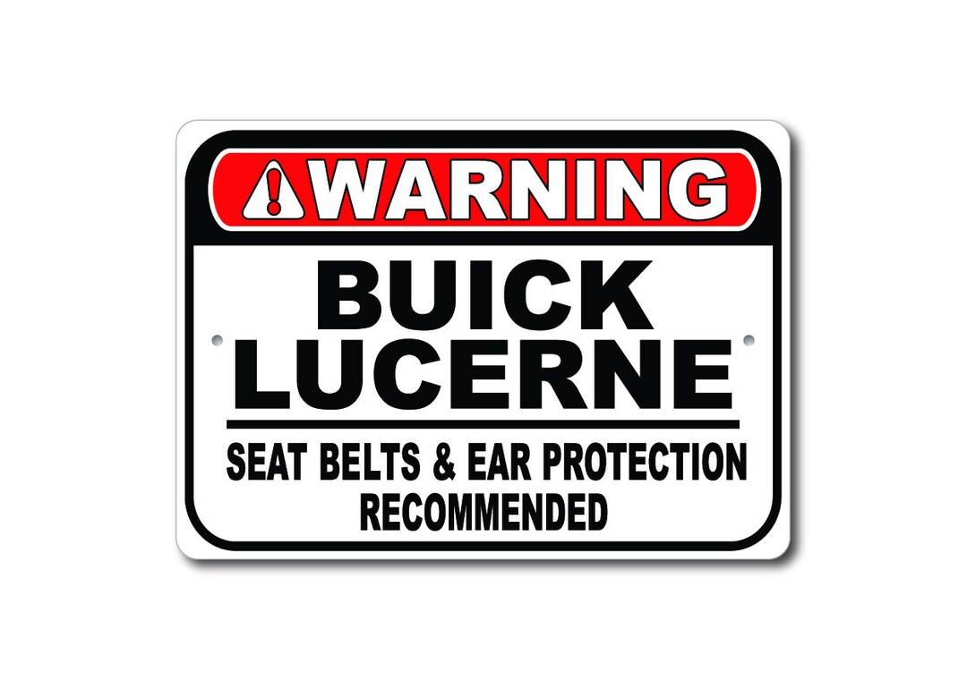 Buick Lucerne Warning Sign, Seat Belts and Ear Protection Recommended ...