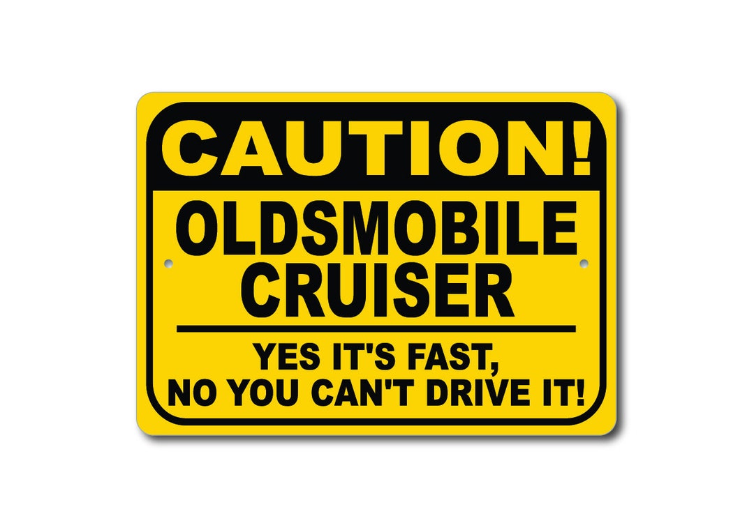 Oldsmobile Cruiser Caution Sign, Yes It's Fast, Cruiser Gift, Cruiser ...
