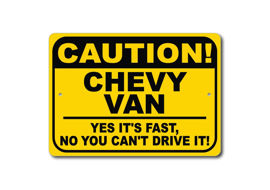 Chevy Van Caution Sign, Yes It's Fast, Van Sign, Van Gift, Van Decor ...