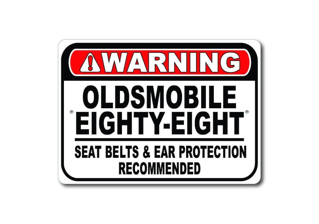 Oldsmobile 88 Warning Sign, Seat Belts and Ear Protection Recommended ...