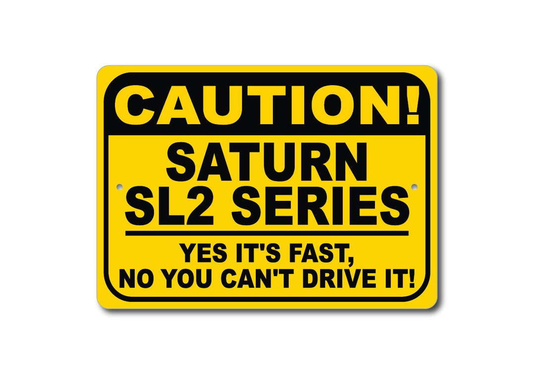 Saturn SL2 Series Caution Sign, Yes It's Fast, SL2 Series Gift, SL2 ...