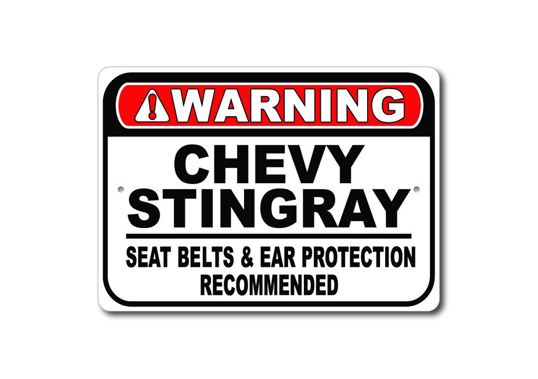 Chevy Stingray Warning Sign, Seat Belts and Ear Protection Recommended ...