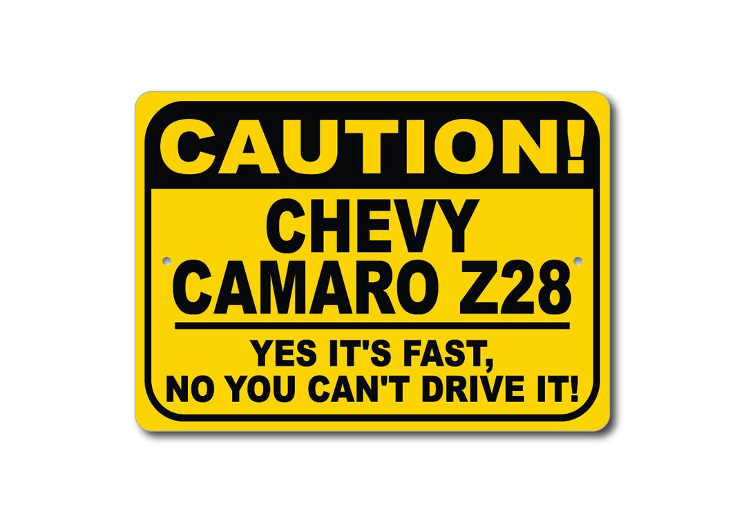 Chevy Camaro Z28 Caution Sign, Yes It's Fast, Camaro Z28 Gift, Camaro ...