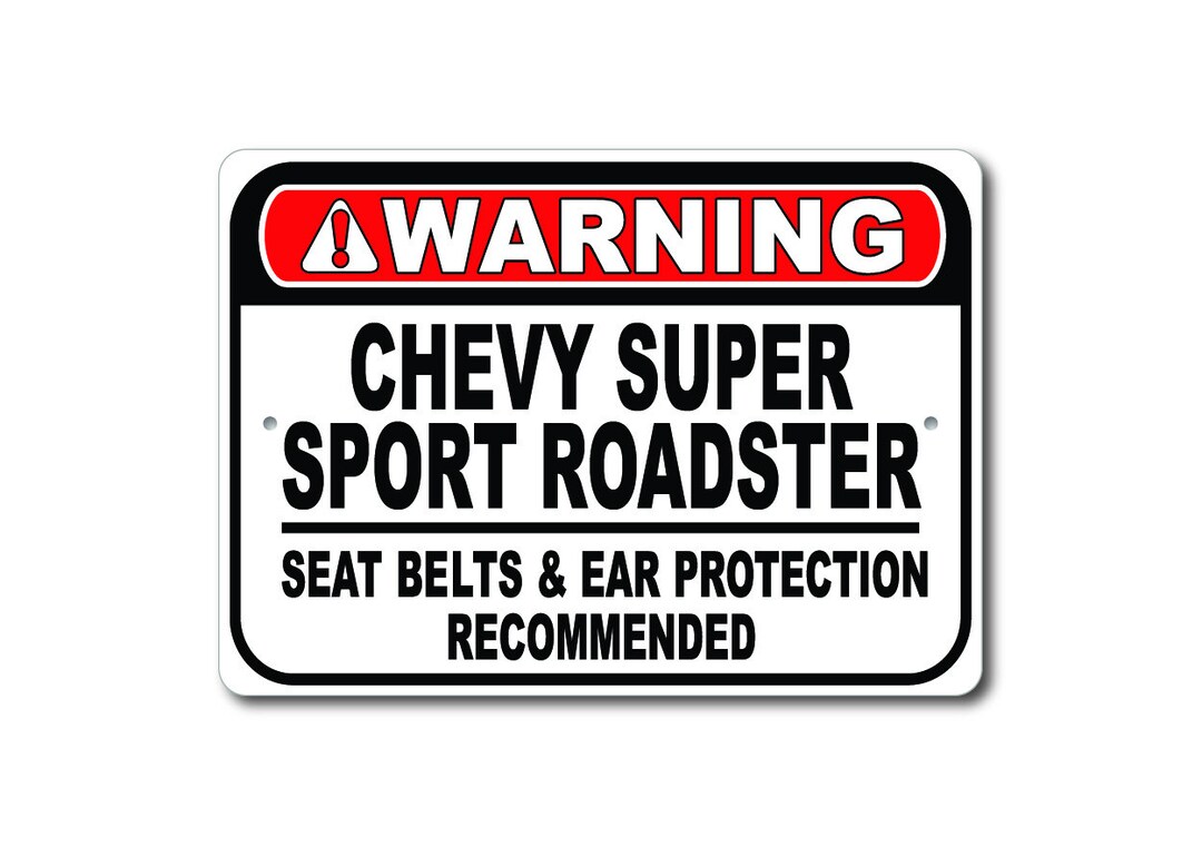 Chevy Super Sport Roadster Warning Sign, Seat Belts and Ear Protection ...