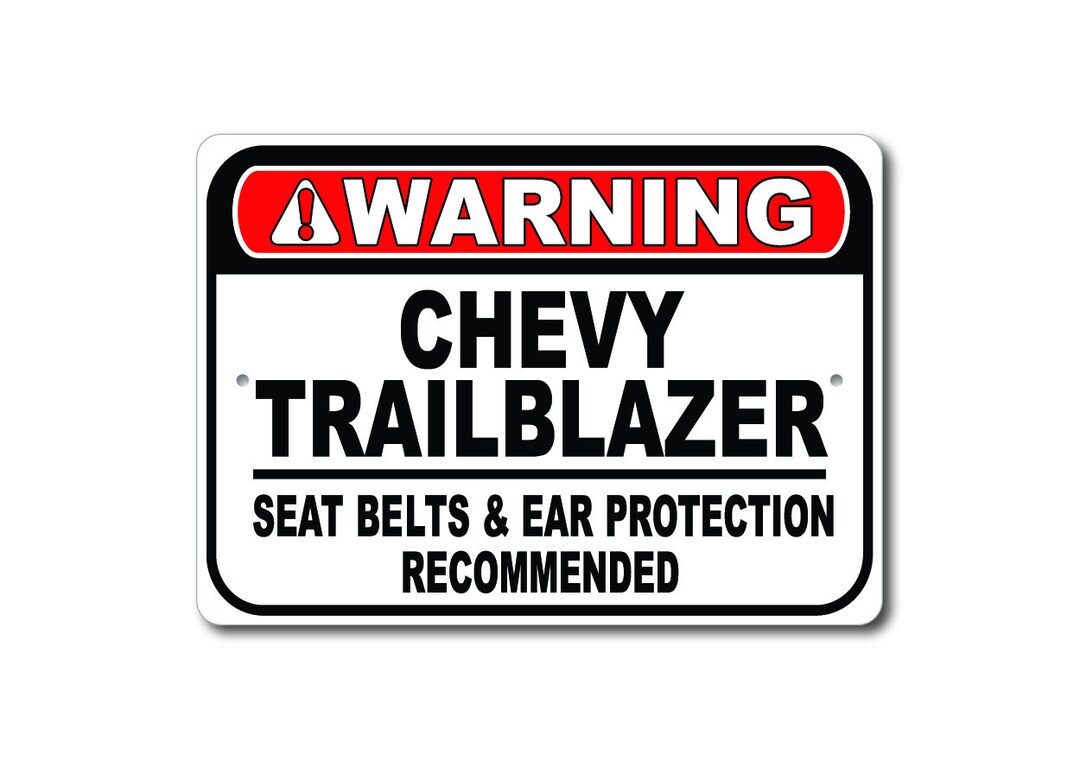 Chevy Trailblazer Warning Sign, Seat Belts and Ear Protection ...