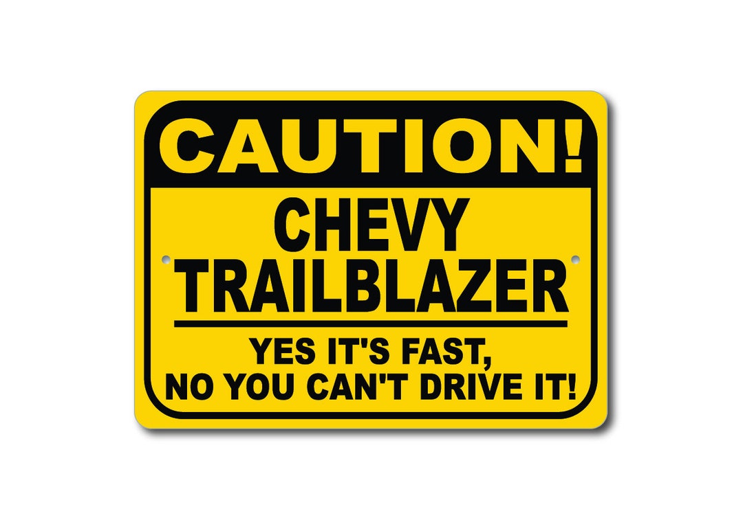 Chevy Trailblazer Caution Sign, Yes It's Fast, Trailblazer Decor, Chevy ...