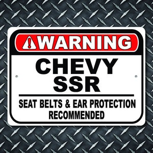 Chevy SSR Warning Sign, Seat Belts and Ear Protection Recommended, SSR ...