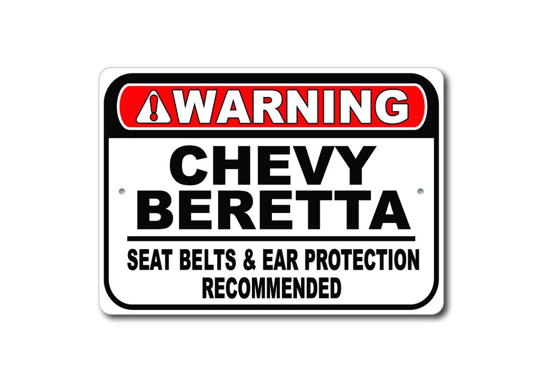 Chevy Beretta Warning Sign, Seat Belts and Ear Protection Recommended ...