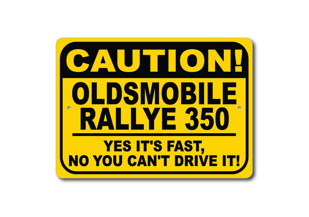 Oldsmobile Rallye 350 Caution Sign, Yes It's Fast, Rallye 350 Decor ...