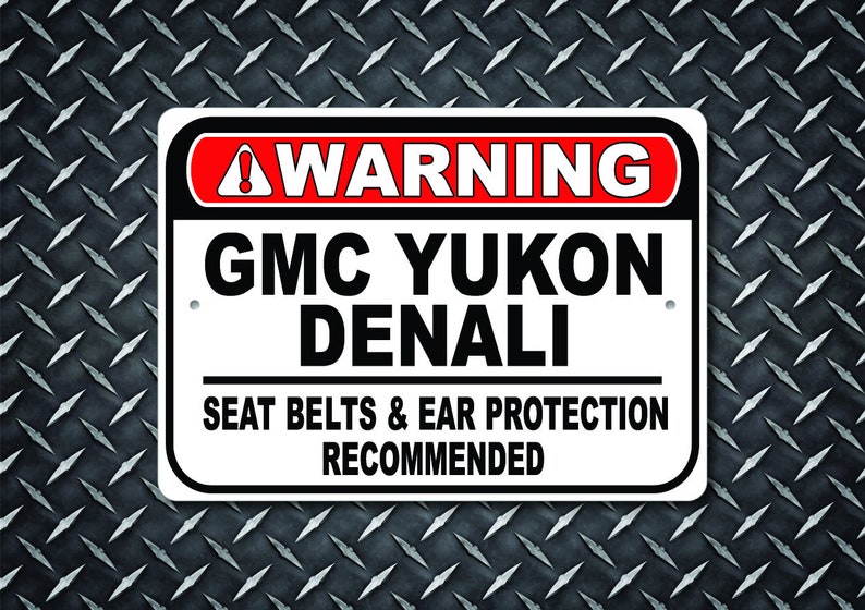 GMC Yukon Denali Warning Sign Seat Belts and Ear Protection - Etsy
