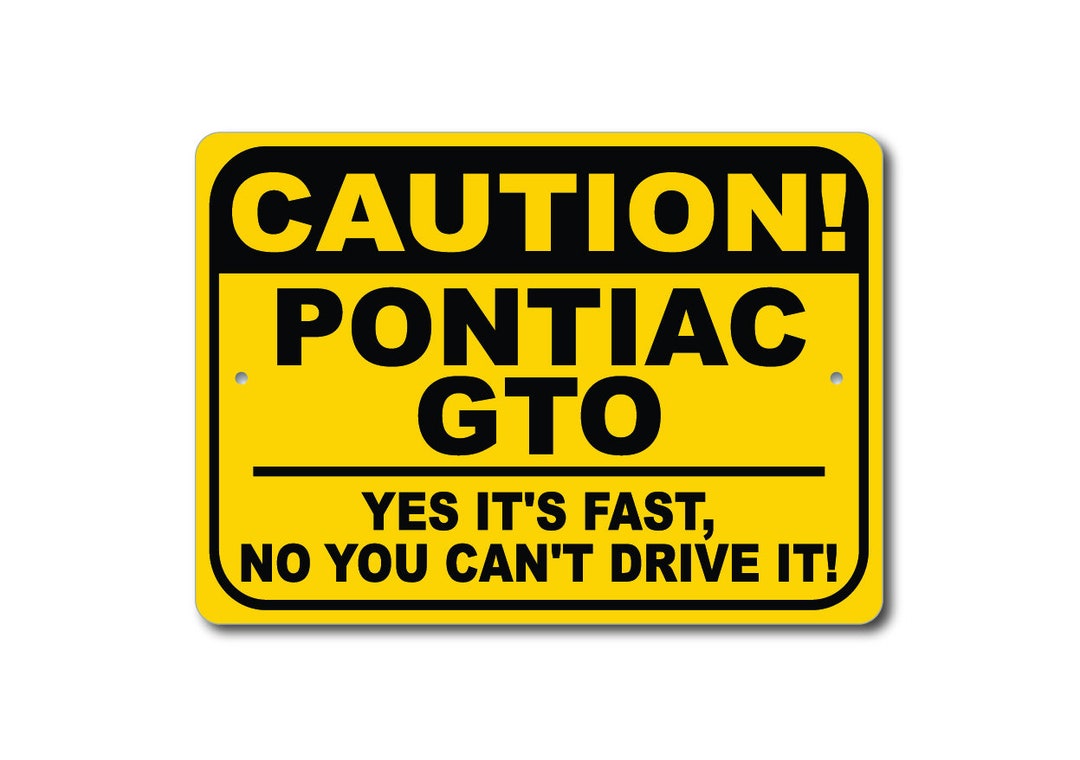 Pontiac GTO Caution Sign, Yes It's Fast, GTO Sign, GTO Gift, Gto Decor ...