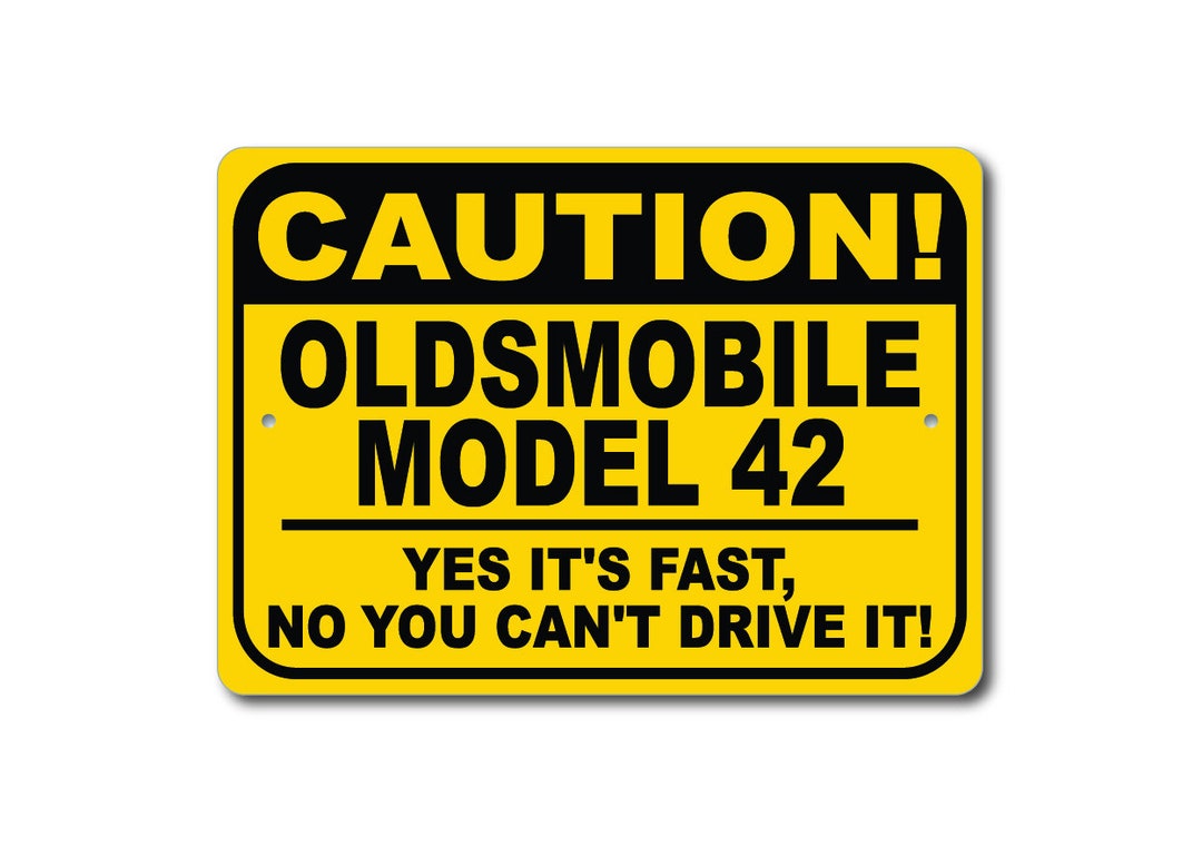 Oldsmobile Model 42 Caution Sign, Yes It's Fast, Model 42 Decor ...