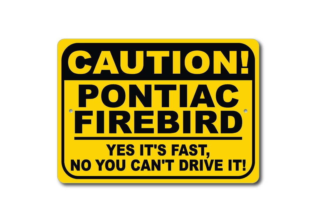 Pontiac Firebird Caution Sign, Yes It's Fast, Firebird Gift, Firebird ...